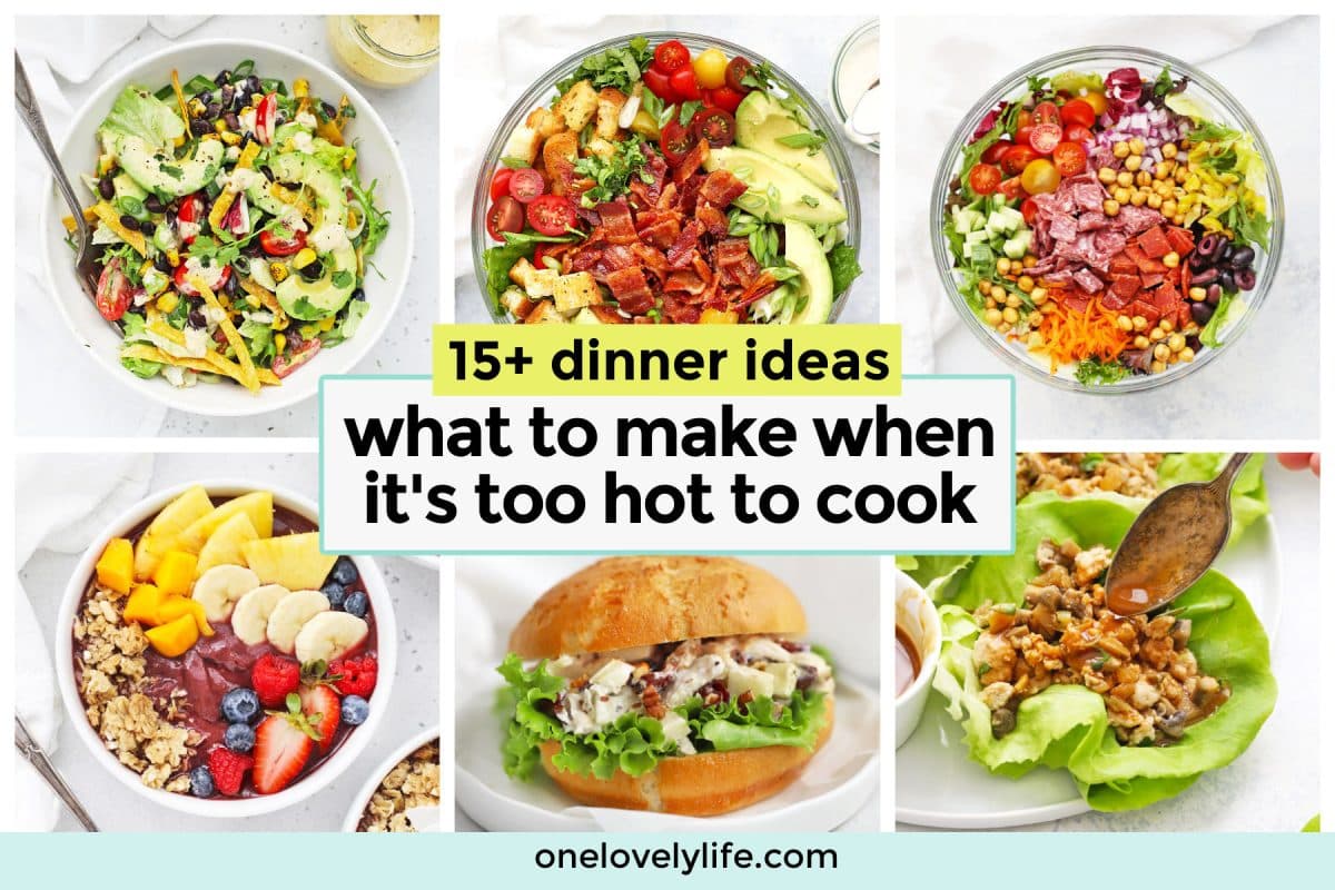 What To Make When It s Too Hot To Cook One Lovely Life What To Make When It s Too Hot To Cook One Lovely Life